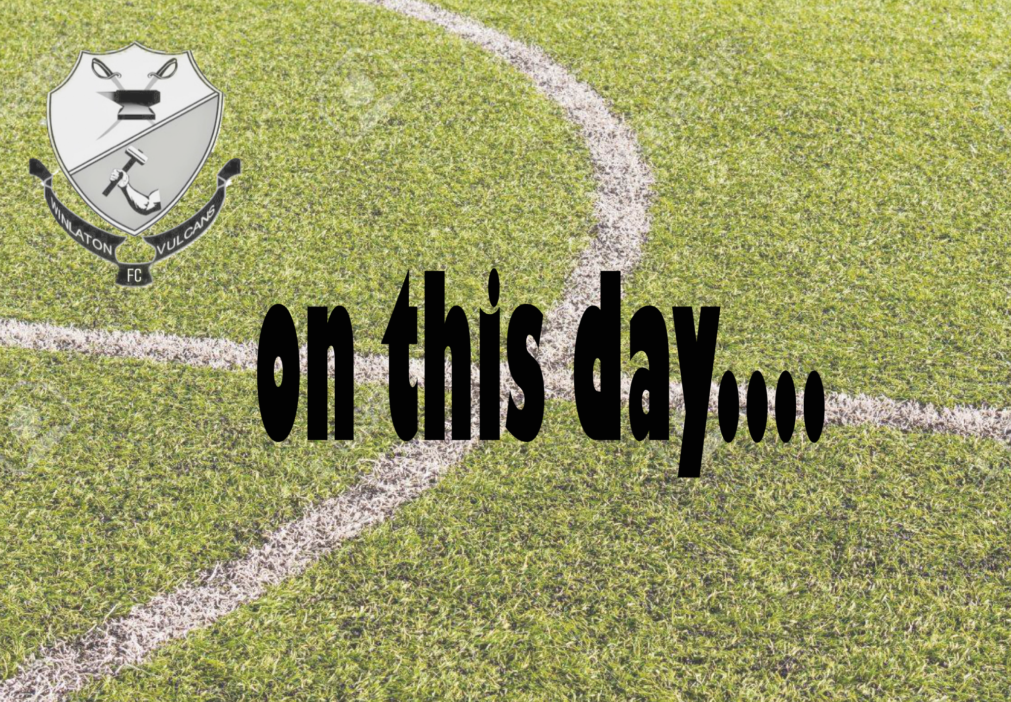 On This Day….. – Winlaton Community FC